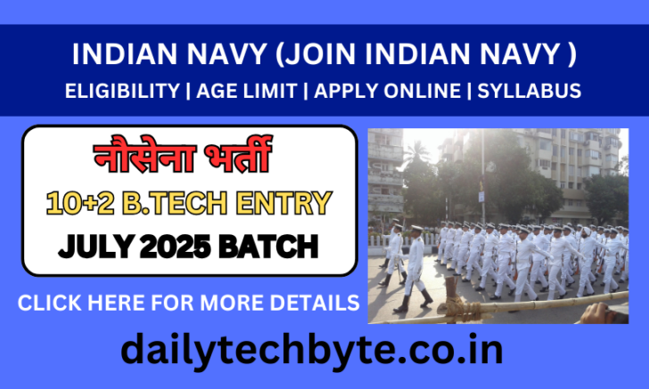 Join Indian Navy 10+2 B.Tech Entry Permanent Commission July 2025 Batch Apply Online - DailyTechByte